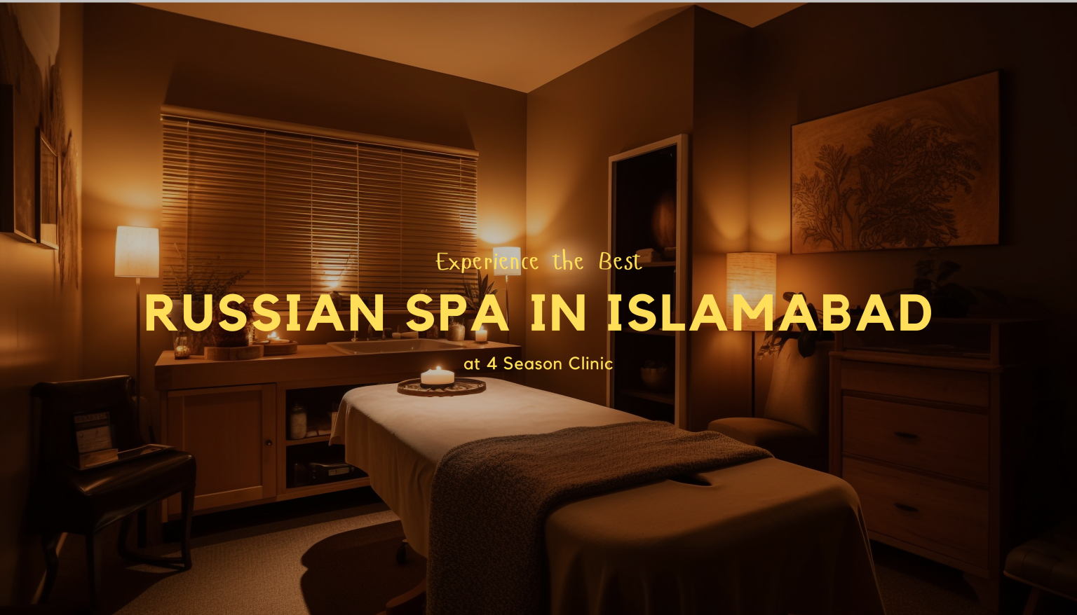 Experience Best Russian Spa in Islamabad at 4 Season Clinic